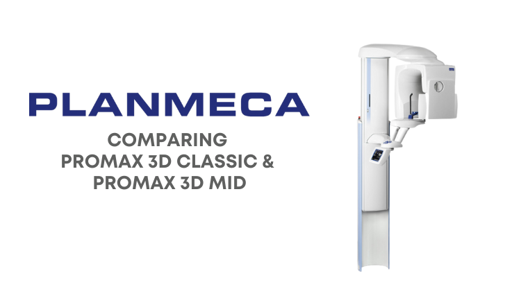 The Differences between the Planmeca ProMax 3D Classic & the ProMax 3D Mid